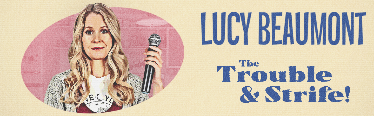 Lucy Beaumont - The Trouble and Strife - Nottingham Playhouse